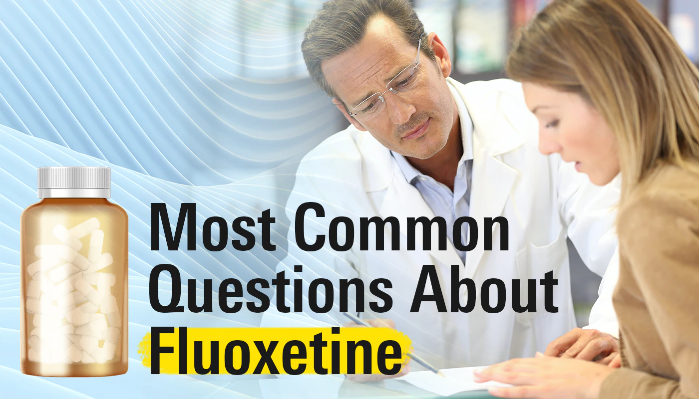 Most Common Questions About Fluoxetine