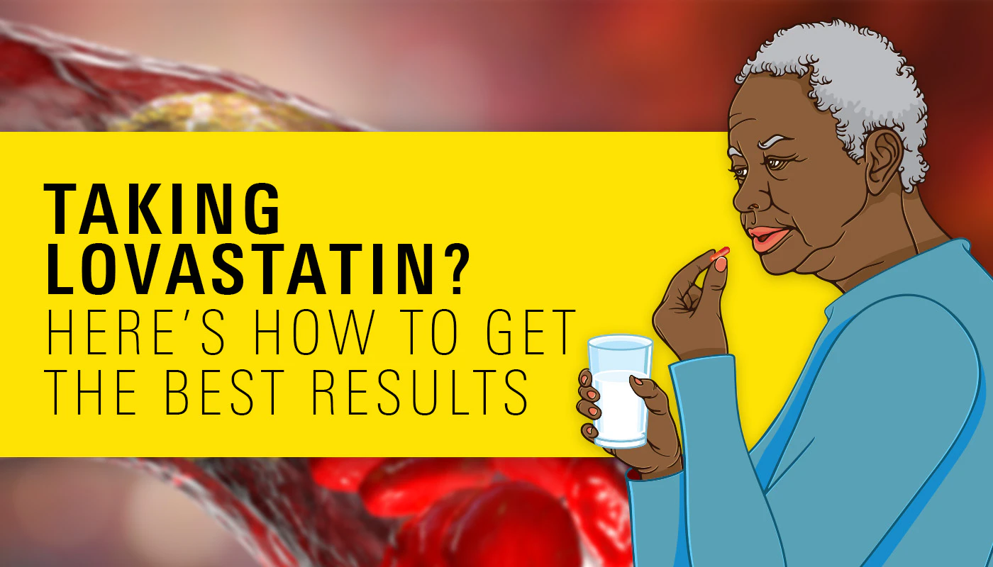 Taking Lovastatin For The First Time? Here’s How to Get The Best Results