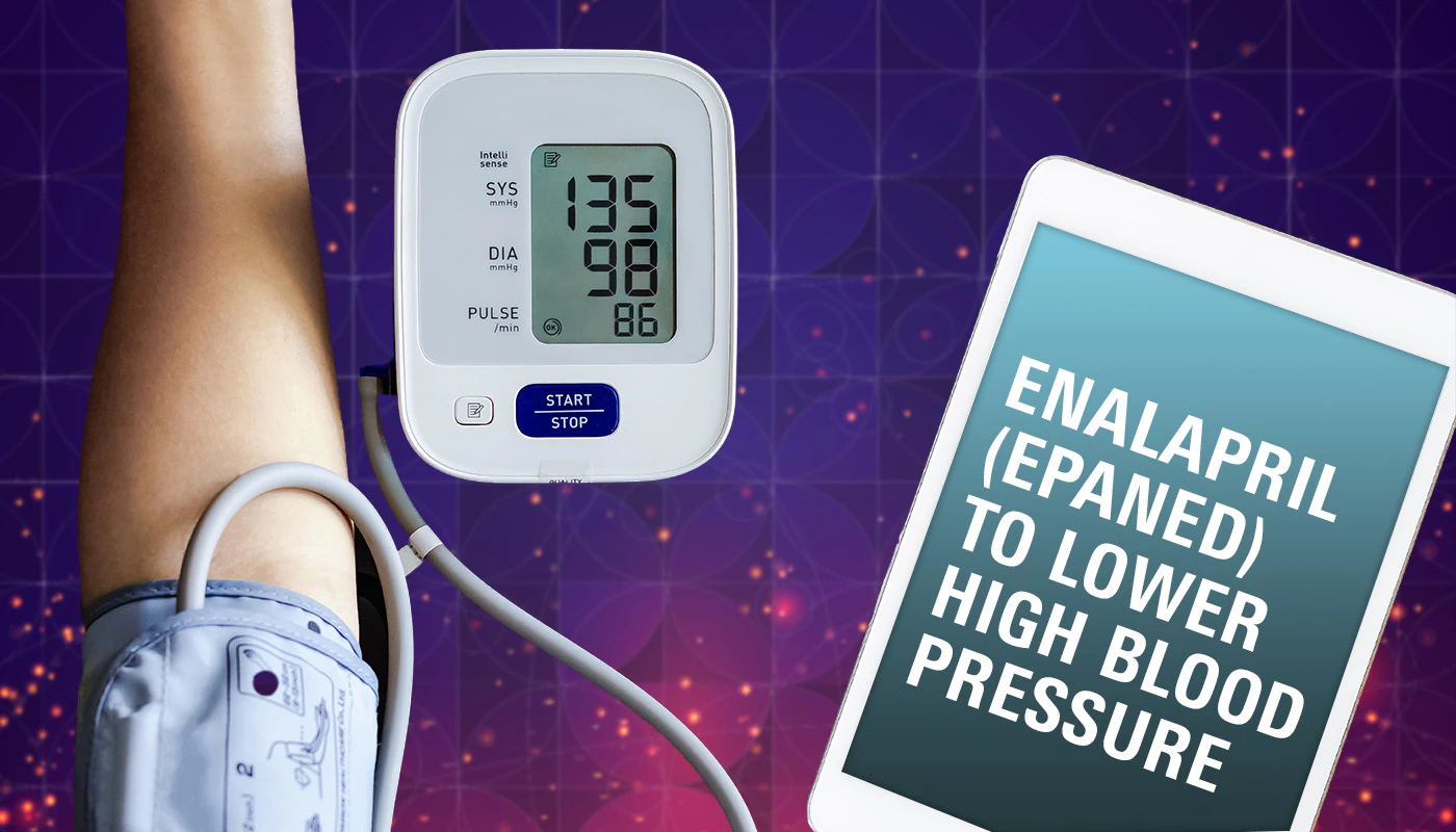 Enalapril (Generic Epaned and Vasotec)