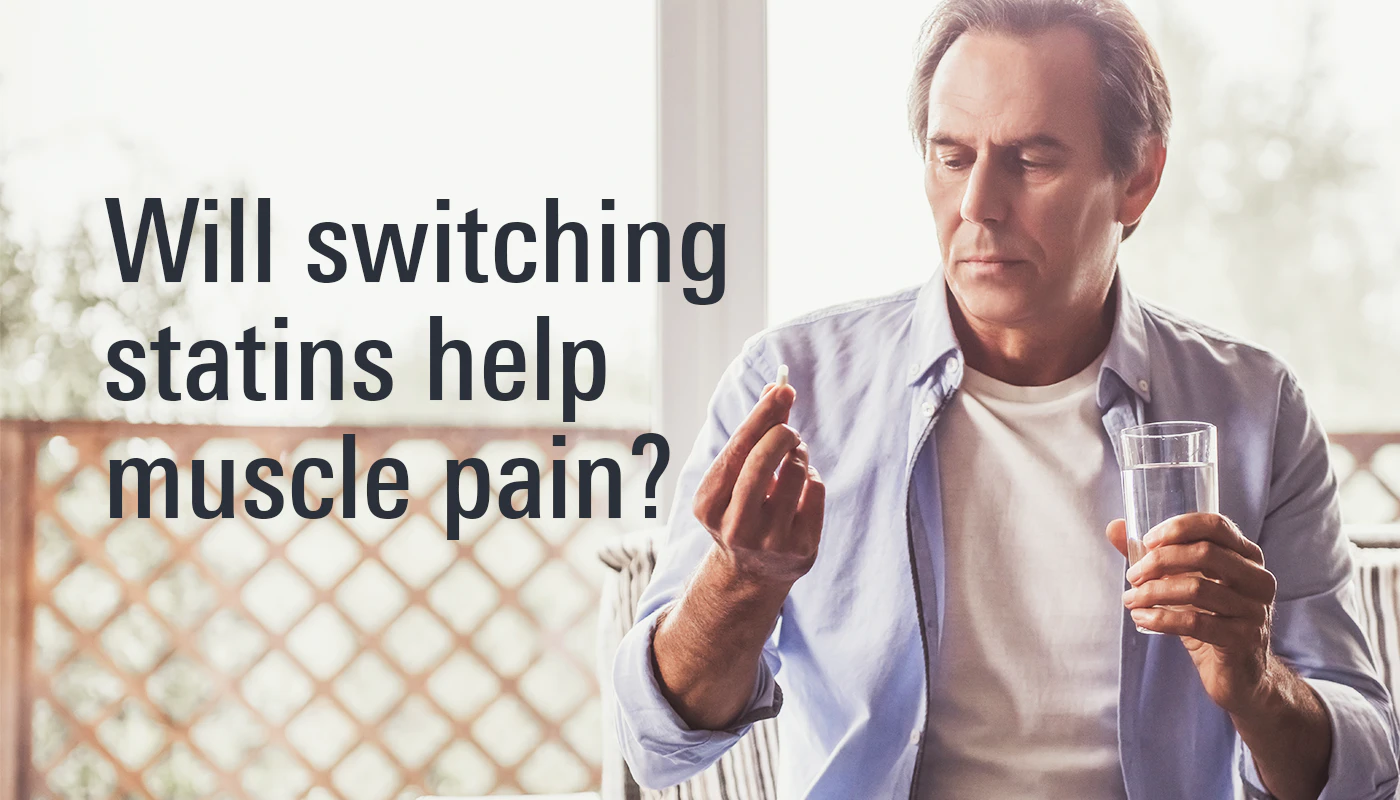 Do you have Statin Muscle Pain? Will Switching Statins Help?
