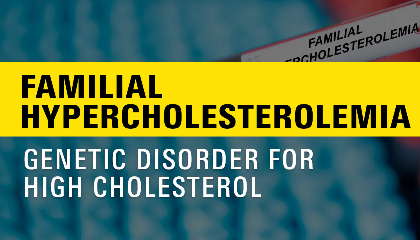 Familial Hypercholesterolemia (FH)